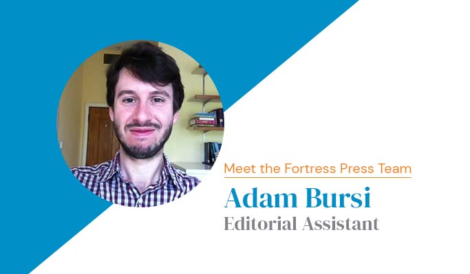 Meet the Fortress Press Team: Adam Bursi, Editorial Assistant